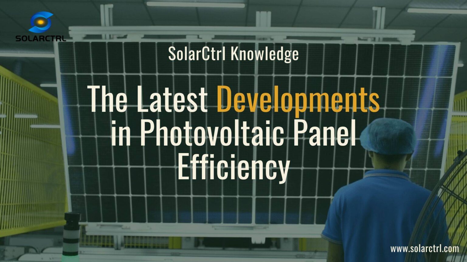 The Latest Developments in Photovoltaic Panel Efficiency | SolarCtrl